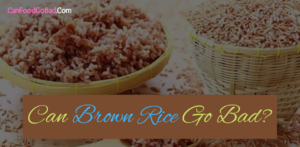 Can Brown Rice Go Bad? – How to Properly Store Brown Rice for Maximum ...