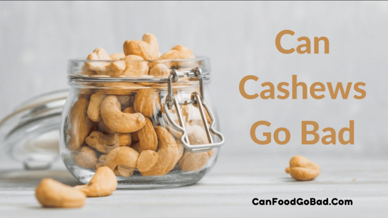 Can Cashews Go Bad? – Cashews Storage Tips – Can Food Go Bad