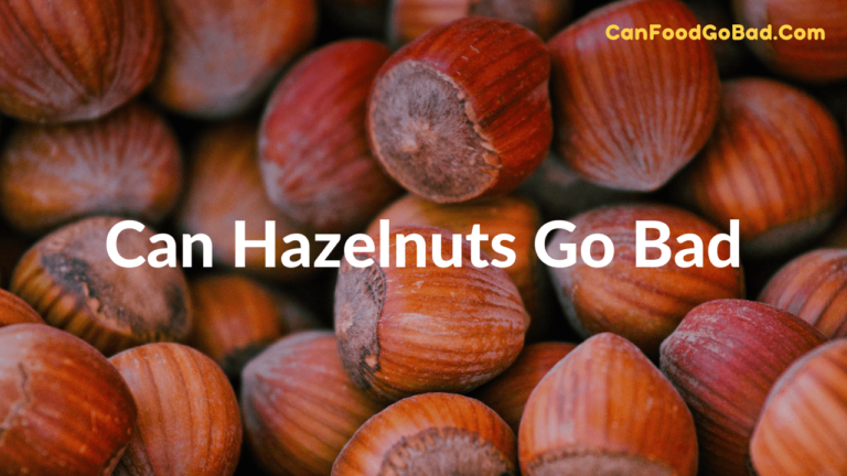 Can Hazelnuts Go Bad? – Everything You Need To Know About Hazelnuts ...