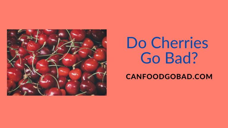 Do Cherries Go Bad? – How To Store Cherries & Tips To Keep Cherries ...