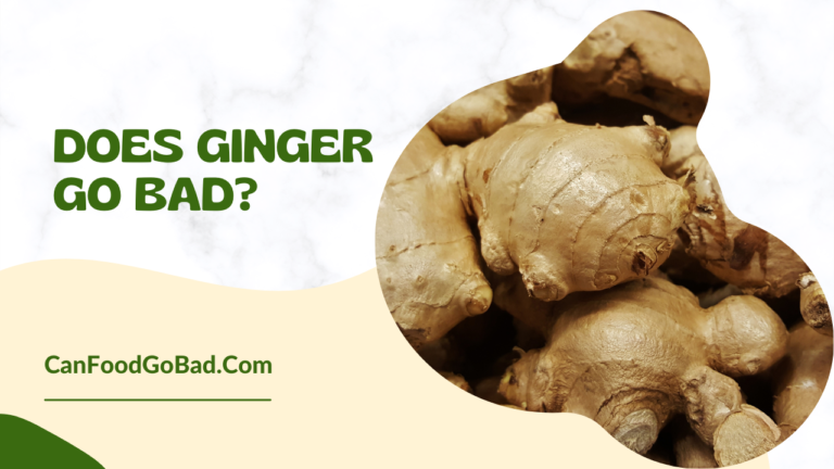 Does Ginger Go Bad? – How to Store Ginger to Make It Last for Longer ...