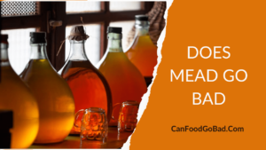 Does Mead Go Bad? – Check How Long Does Mead Last? – Can Food Go Bad