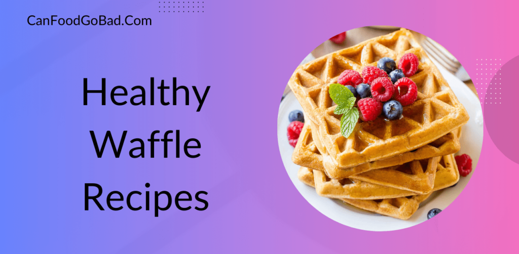 15+ Healthy Waffle Recipes For Your Morning Breakfast That Will Help To ...