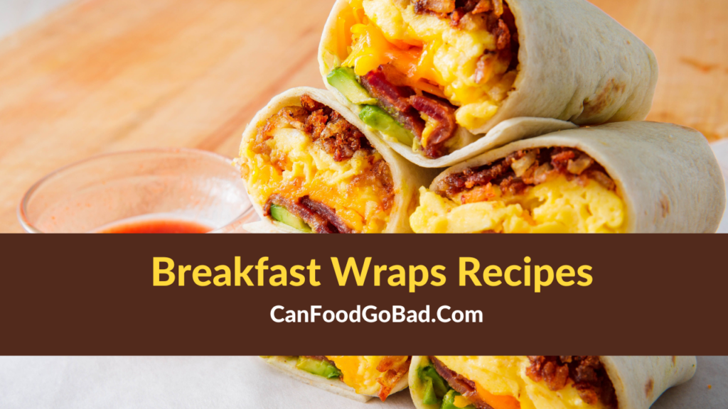 18 Breakfast Wraps Recipes That Must Be Tried Once In Life – Can Food ...