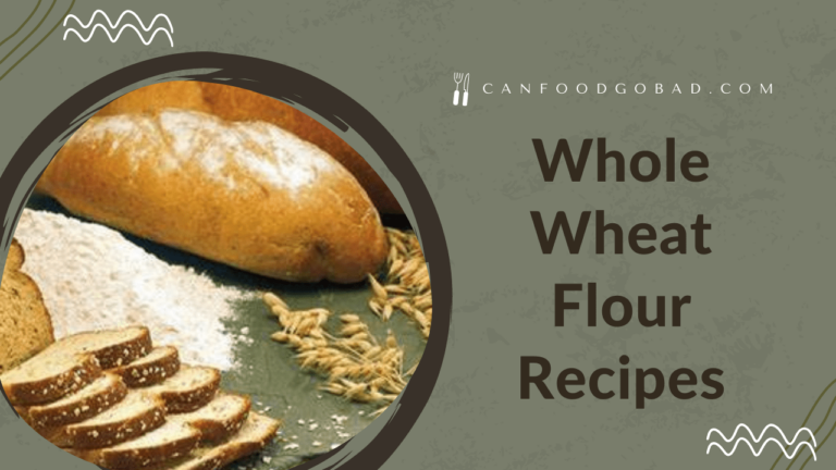 List of 10+ Best & Ready to Eat Whole Wheat Flour Recipes for Any ...