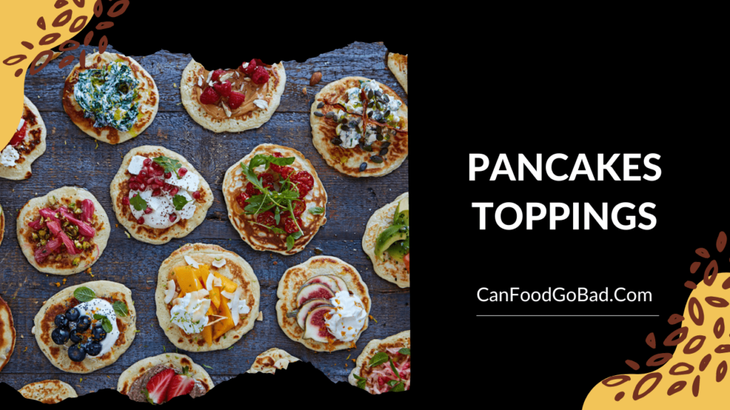15 Yummy Pancakes Toppings List to Enhance Your Pancakes Taste – Can ...